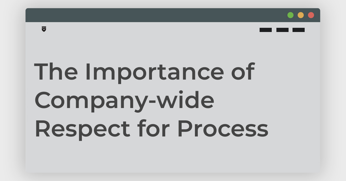 The Importance of Company-wide Respect for Process | Magnificode