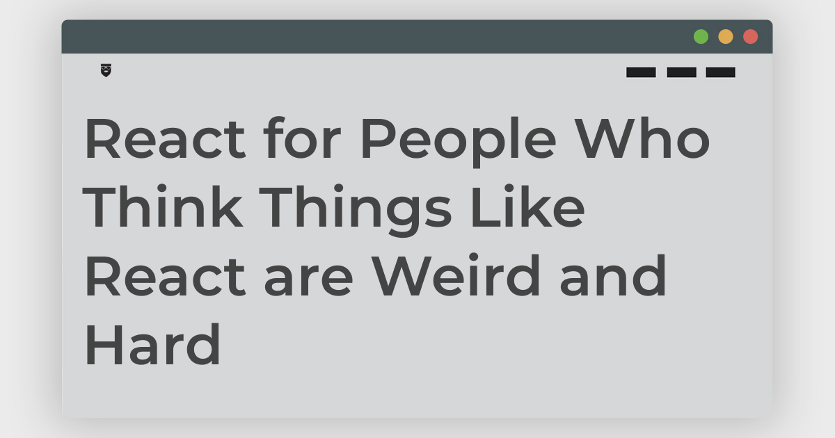 React for People Who Think Things Like React are Weird and Hard ...